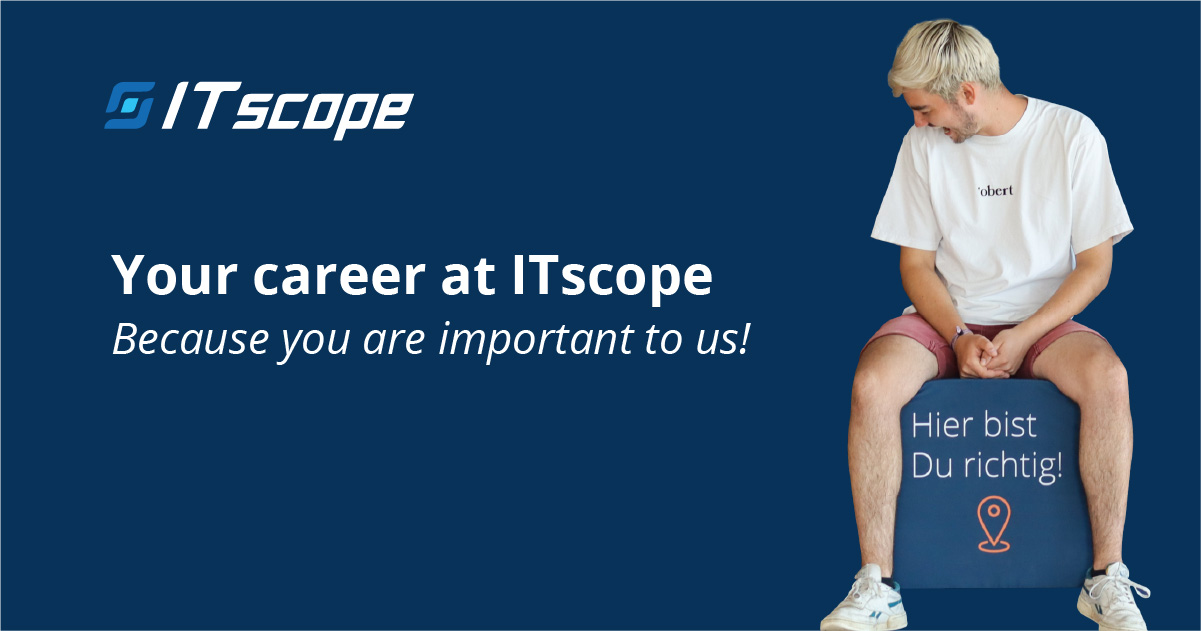 Your career at ITscope - everything but ordinary